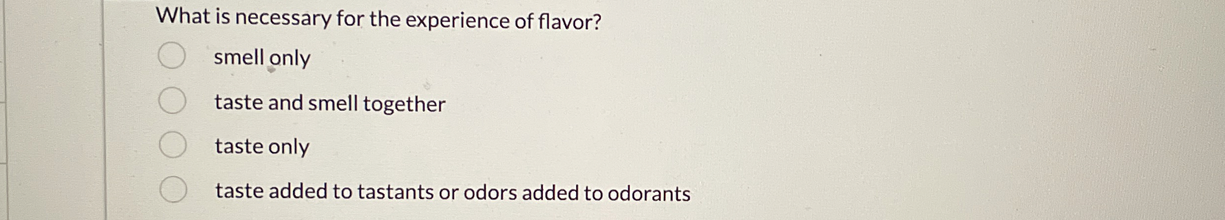 Solved What is necessary for the experience of flavor?smell | Chegg.com