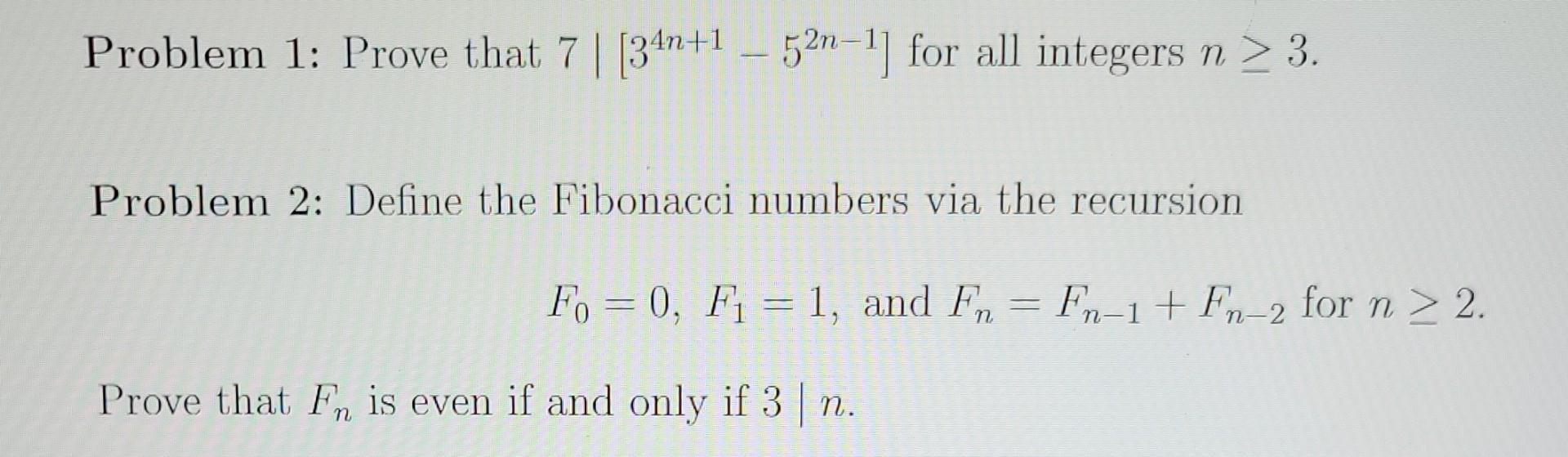 Solved 1 Problem 1: Prove that 7 | [34n+1 – 521–1] for all | Chegg.com