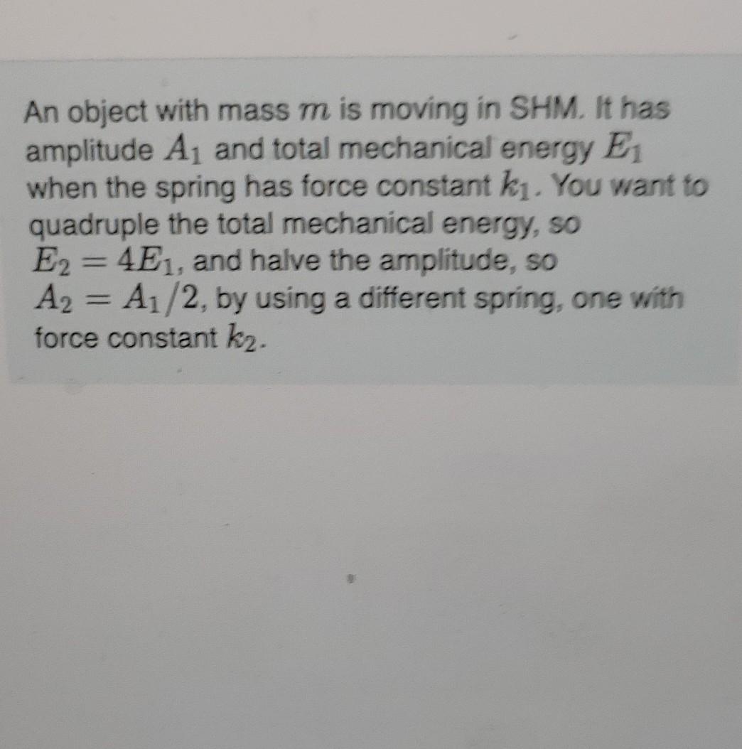 Solved An object with mass m is moving in SHM. It has | Chegg.com