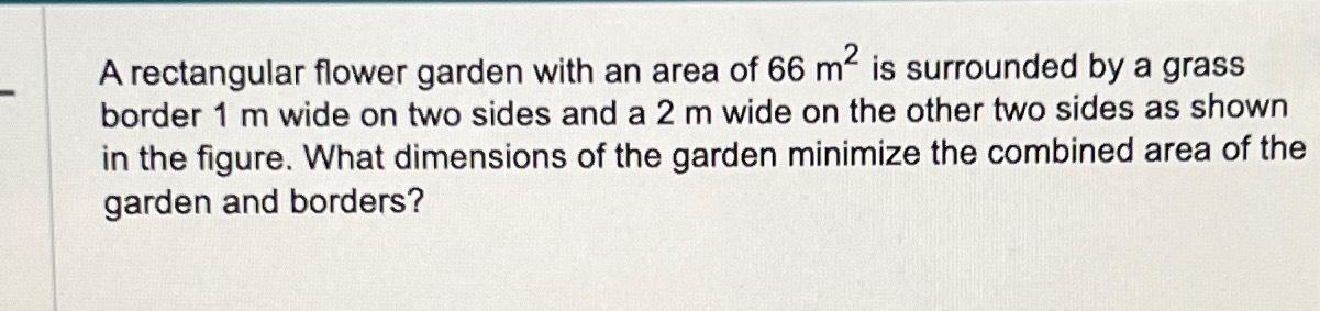 Solved A rectangular flower garden with an area of 66m2 ﻿is | Chegg.com