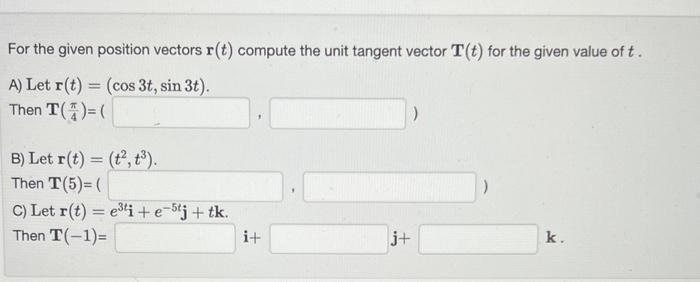 Solved For the given position vectors r(t) compute the unit | Chegg.com