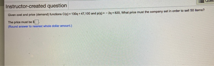 Solved Instructor-created question Ques Given cost and price | Chegg.com