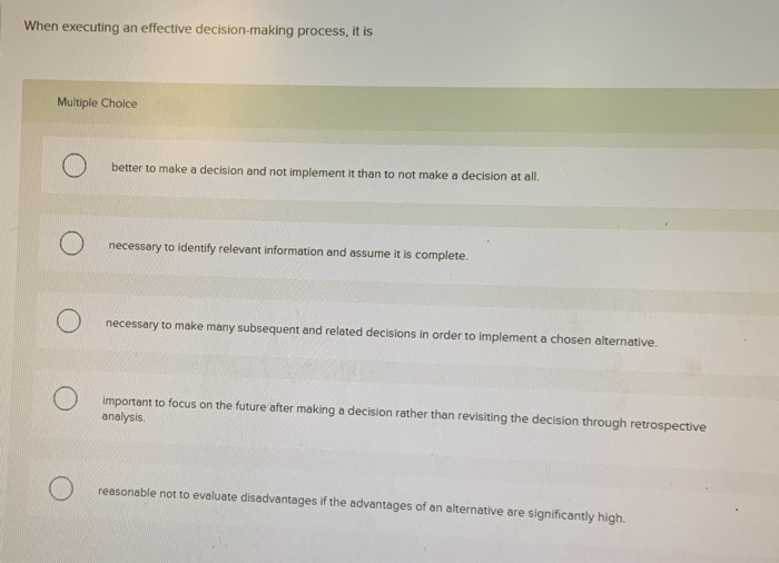 Solved When executing an effective decision-making process, | Chegg.com