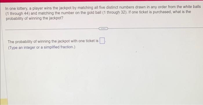 Solved In one lottery, a player wins the jackpot by matching | Chegg.com