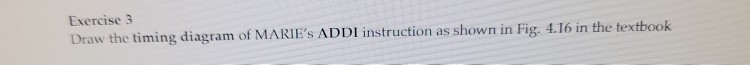 Solved Exercise 3 Draw the timing diagram of MARIE'S ADDI | Chegg.com