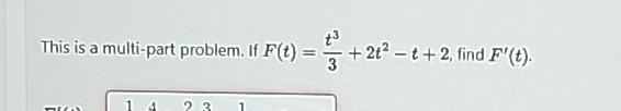 Solved This is a multi-part problem. If F(t)=t33+2t2-t+2, | Chegg.com
