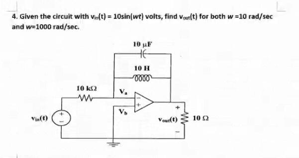Solved 4. Given the circuit with Vin(t) = 10sin/wt) volts, | Chegg.com
