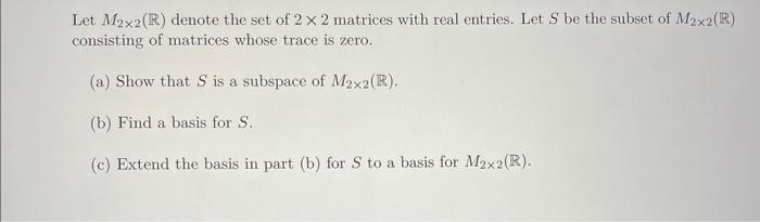 Solved Let M2×2(R) denote the set of 2×2 matrices with real | Chegg.com
