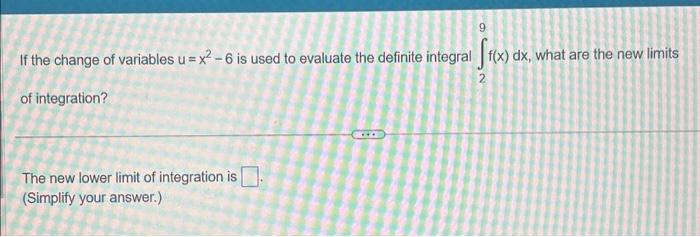 Solved If the change of variables u=x2−6 is used to evaluate | Chegg.com