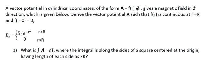 Solved A vector potential in cylindrical coordinates, of the | Chegg.com