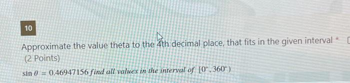 Solved 10 Approximate the value theta to the 4 th decimal | Chegg.com