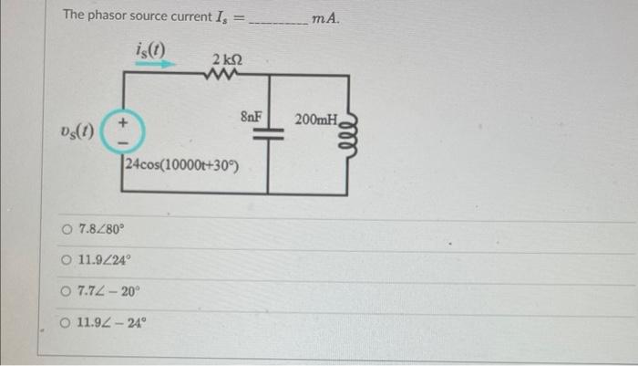 Solved The phasor source current Is= mA 7.8∠80∘ 11.9∠24∘ | Chegg.com