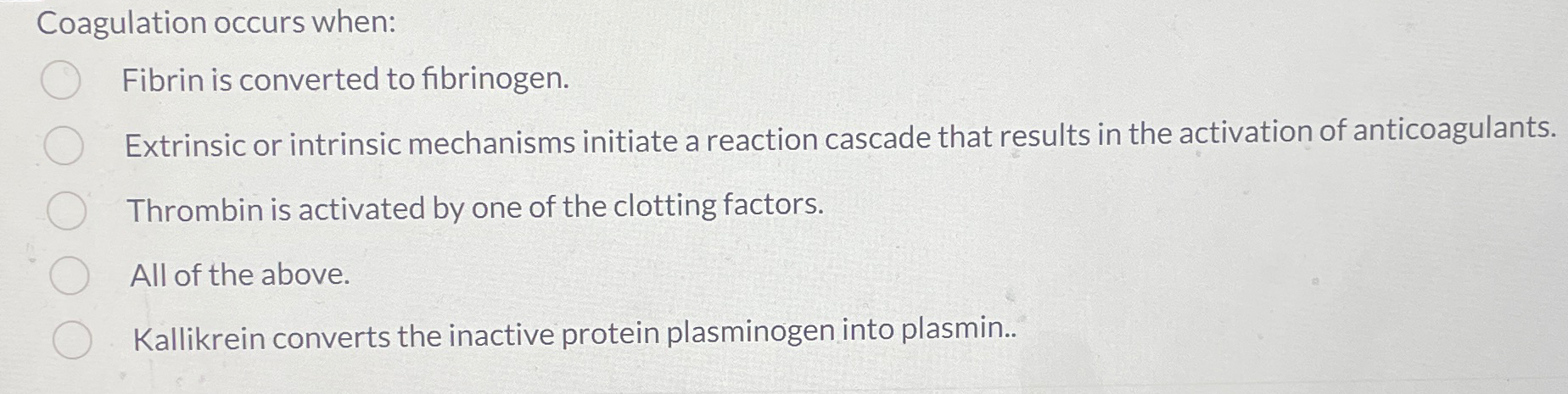 Solved Coagulation occurs when:Fibrin is converted to | Chegg.com