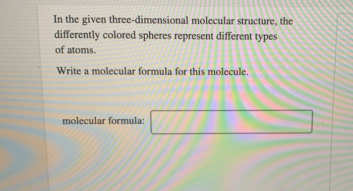 In the given three-dimensional molecular structure, | Chegg.com