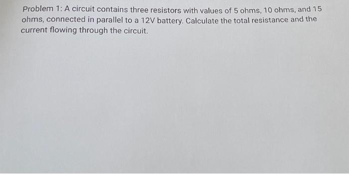 Solved Problem 1: A circuit contains three resistors with | Chegg.com