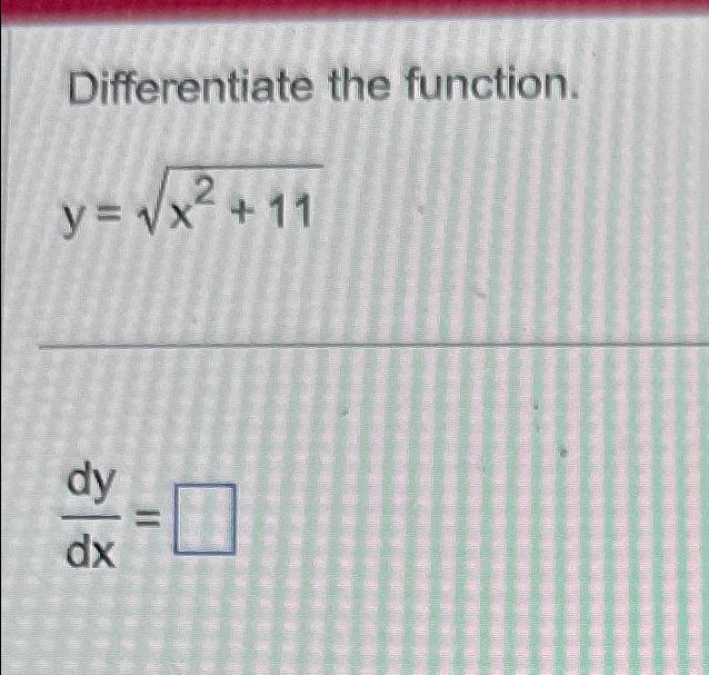 Solved Differentiate the function.y=x2+112dydx= | Chegg.com