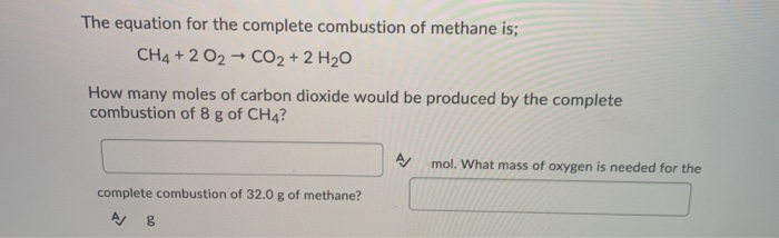 Solved The equation for the complete combustion of methane | Chegg.com