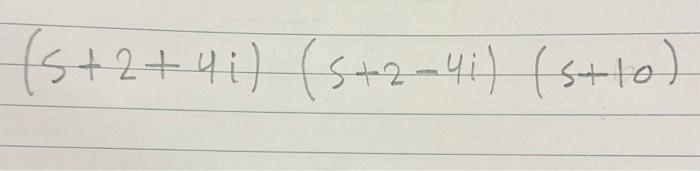 Solved (s+2+4i)(s+2−4i)(s+10) | Chegg.com