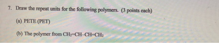 Solved 7. Draw the repeat units for the following polymers. | Chegg.com