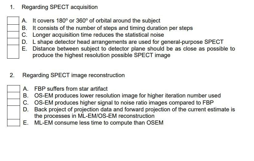 Solved 1. Regarding SPECT acquisition A. It covers 180∘ or | Chegg.com
