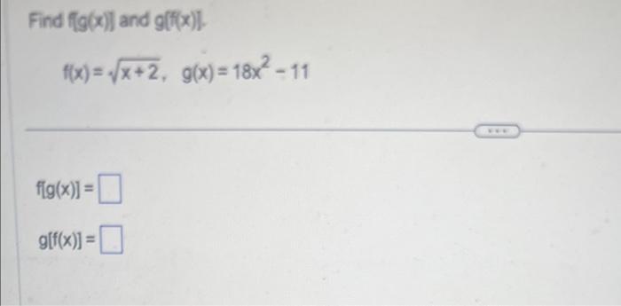 Solved Find fg(x)] and gff(x)]. f(x)=x+2,g(x)=18x2−11 | Chegg.com