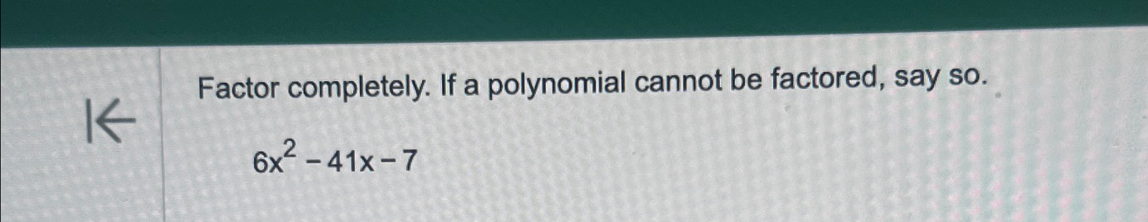 Solved Factor completely. If a polynomial cannot be | Chegg.com