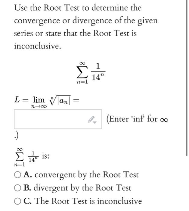 Solved Use the Root Test to determine the convergence or | Chegg.com