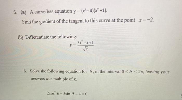 Solved 5. (a) A curve has equation y = (x – 4)(x2 +1). Find | Chegg.com