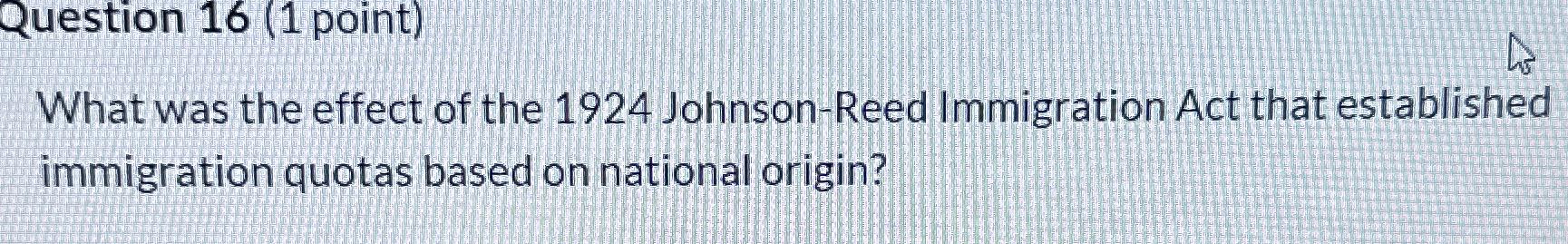 Solved What was the effect of the 1924 ﻿Johnson-Reed | Chegg.com