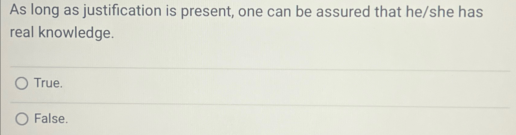 Solved As long as justification is present, one can be | Chegg.com