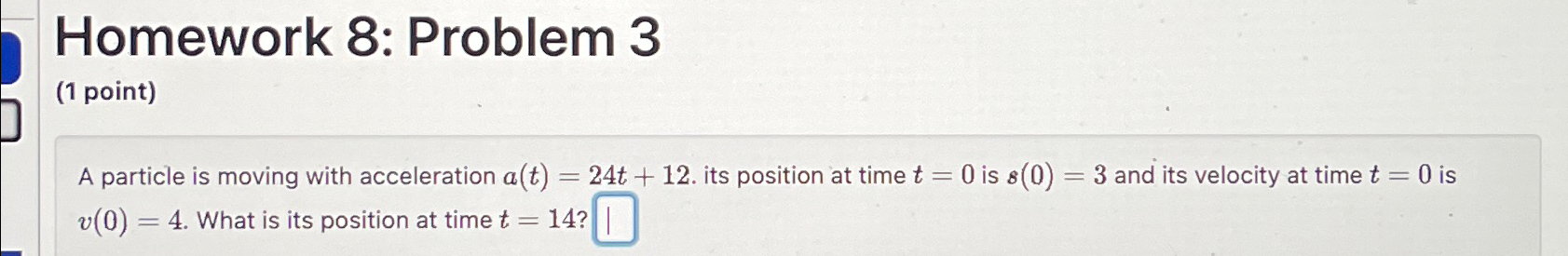 Solved Homework 8: Problem 3(1 ﻿point)A particle is moving | Chegg.com