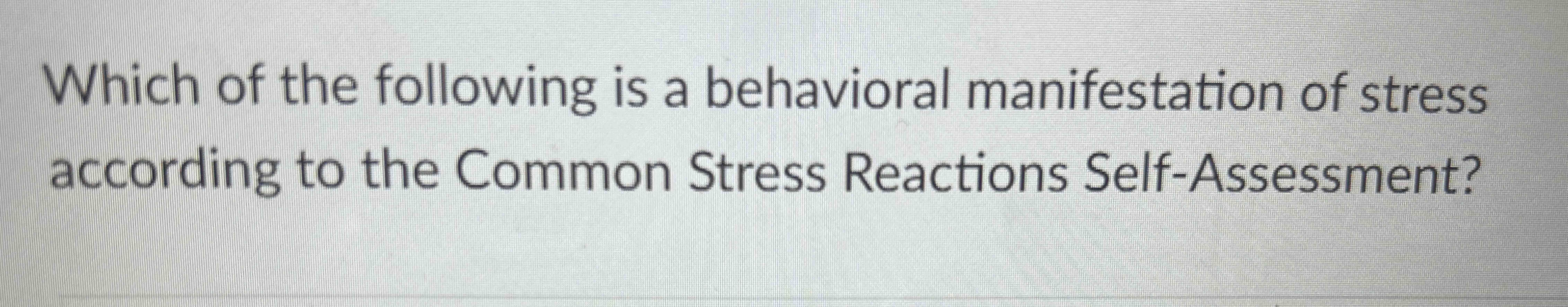 Solved Which of the following is a behavioral manifestation | Chegg.com