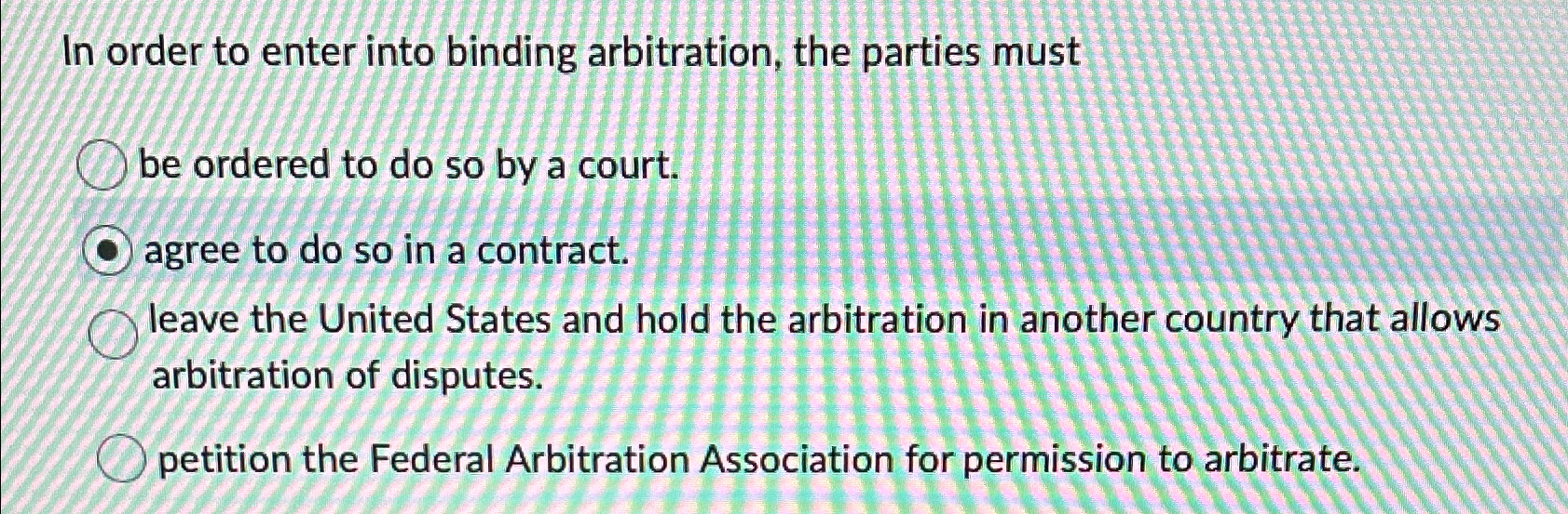 Solved In order to enter into binding arbitration, the | Chegg.com