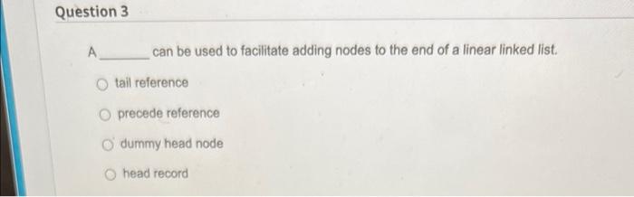 Solved A can be used to facilitate adding nodes to the end | Chegg.com