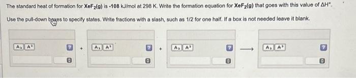 Solved The standard heat of formation for XeF2(g) is −108 | Chegg.com