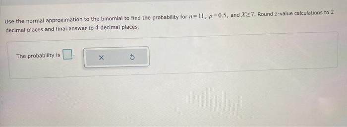 Solved Use the normal approximation to the binomial to find | Chegg.com