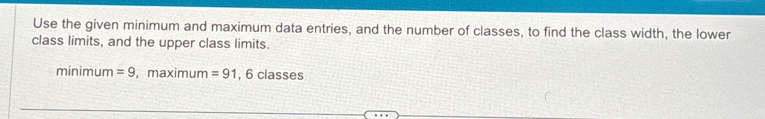 Solved Use The Given Minimum And Maximum Data Entries And 