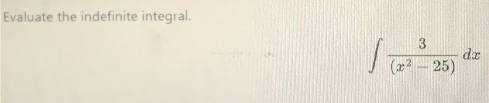 Solved Evaluate the indefinite integral.∫﻿﻿3(x2-25)dx | Chegg.com