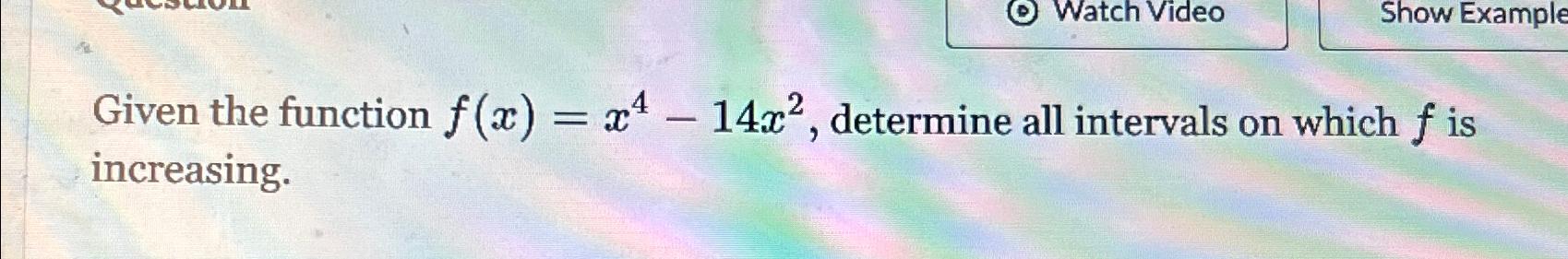 Given the function f(x)=x4-14x2, ﻿determine all | Chegg.com