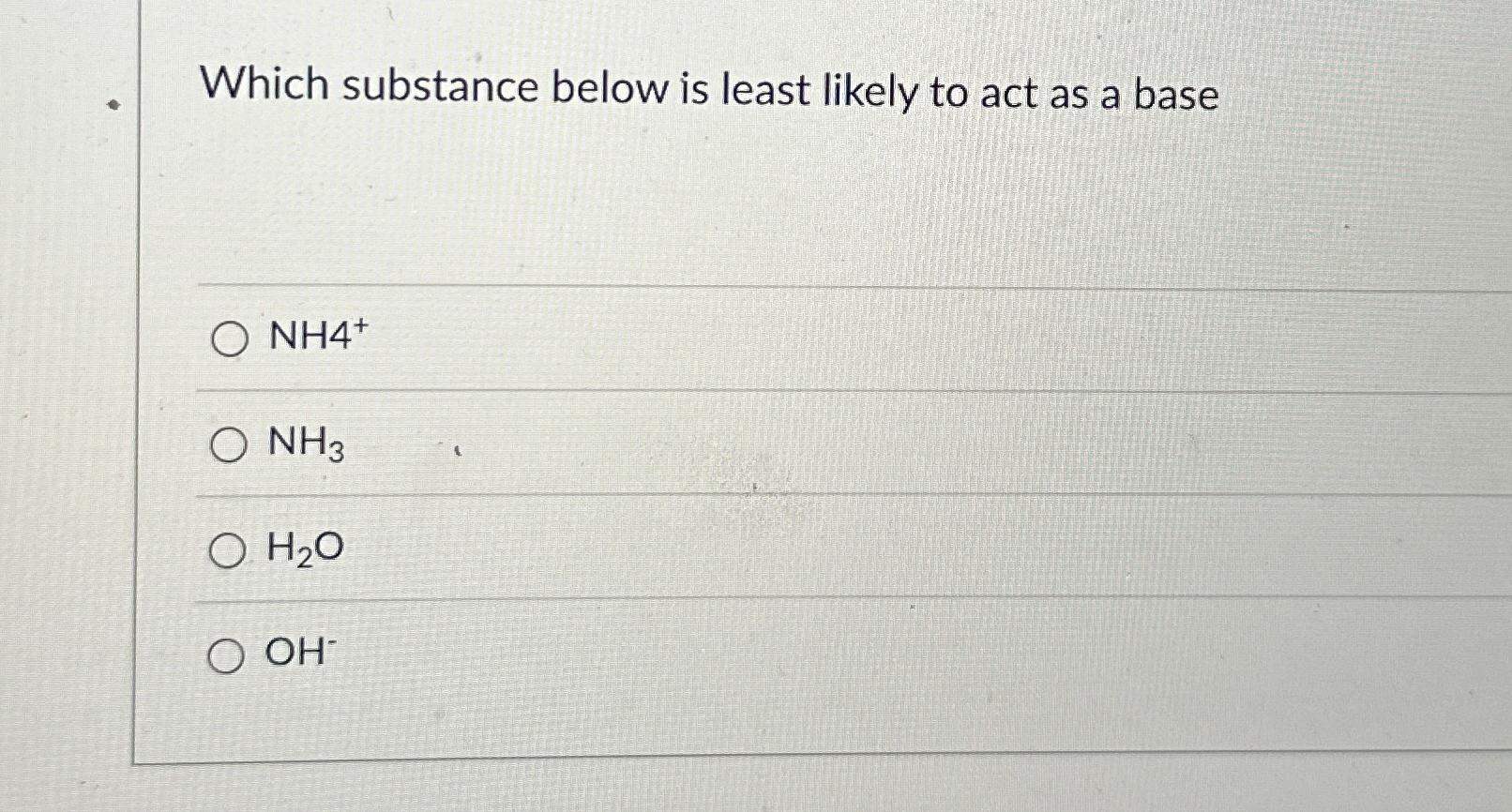 Solved Which substance below is least likely to act as a | Chegg.com