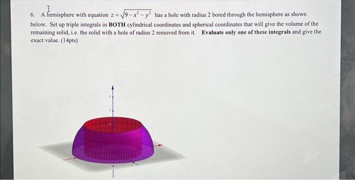 Solved 6. A hemisphere with equation z=9−x2−y2 has a hole | Chegg.com