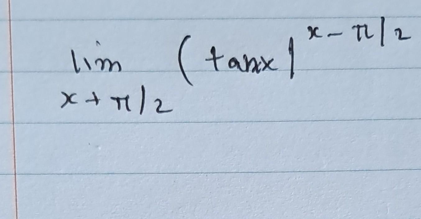 Solved limx→π/2(tanx)x−π/2 | Chegg.com