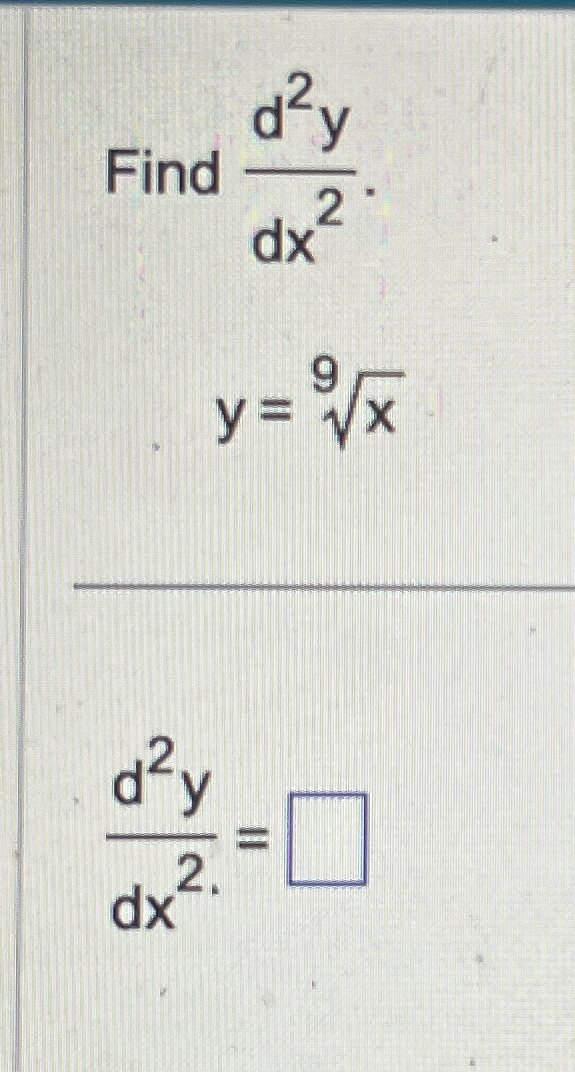 Solved Find d2ydx2y=x9d2ydx2= | Chegg.com