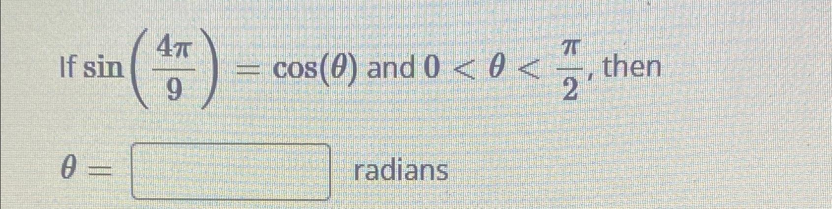 Solved If sin(4π9)=cos(θ) ﻿and 0