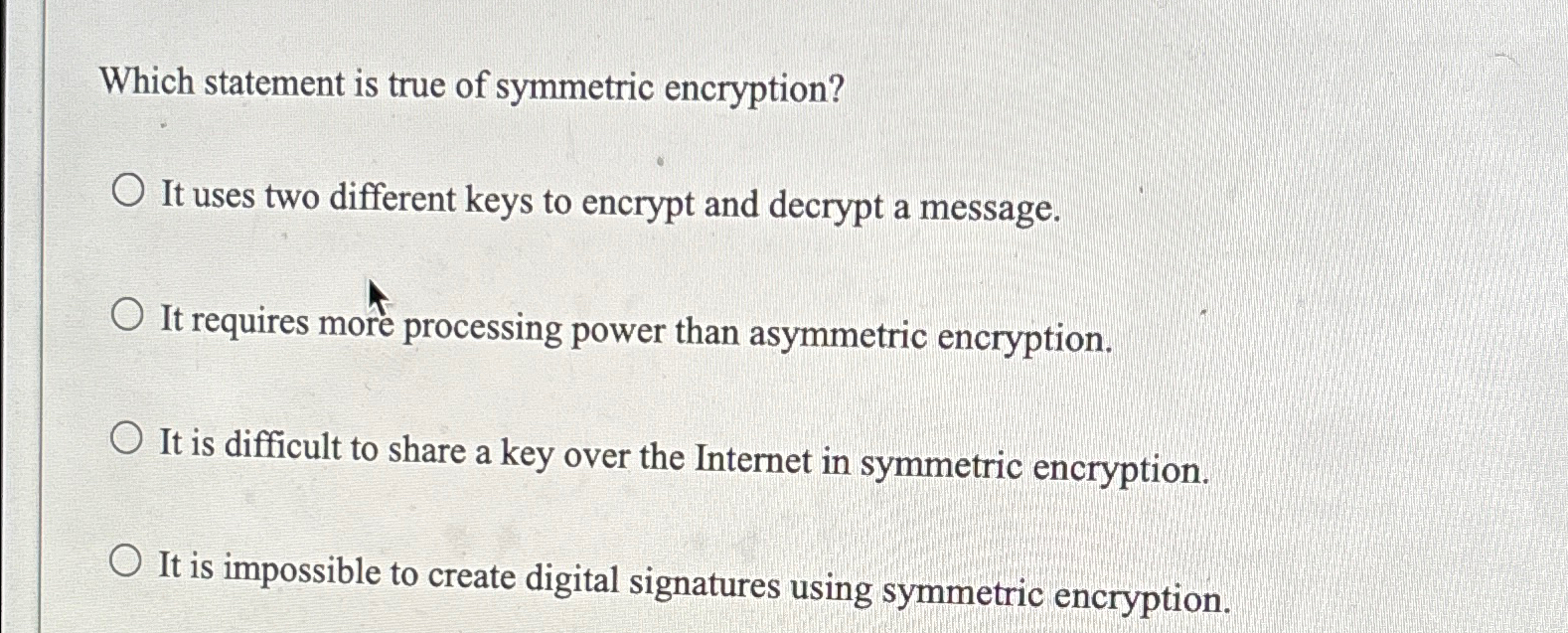 Solved Which statement is true of symmetric encryption?It | Chegg.com