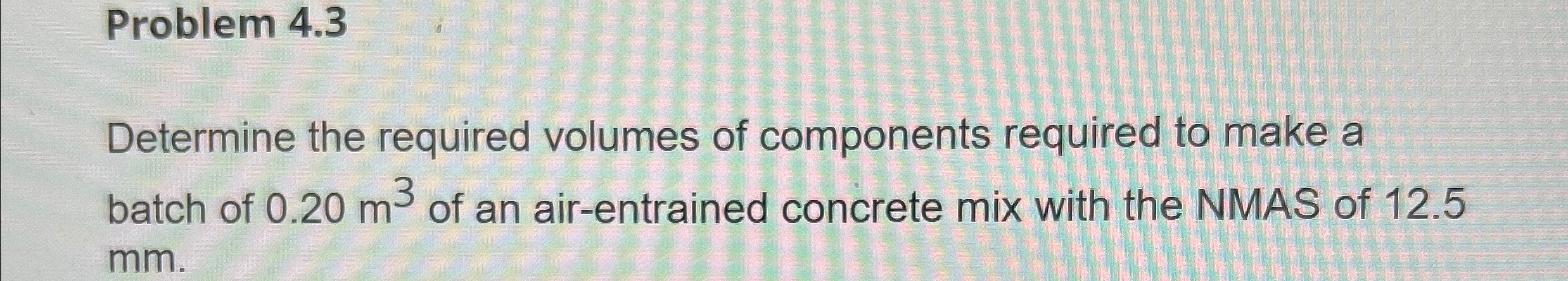 Solved Problem 4.3Determine the required volumes of | Chegg.com