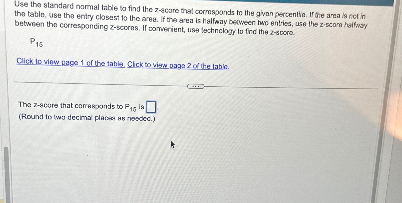 Solved Use the standard normal table to find the z-score | Chegg.com