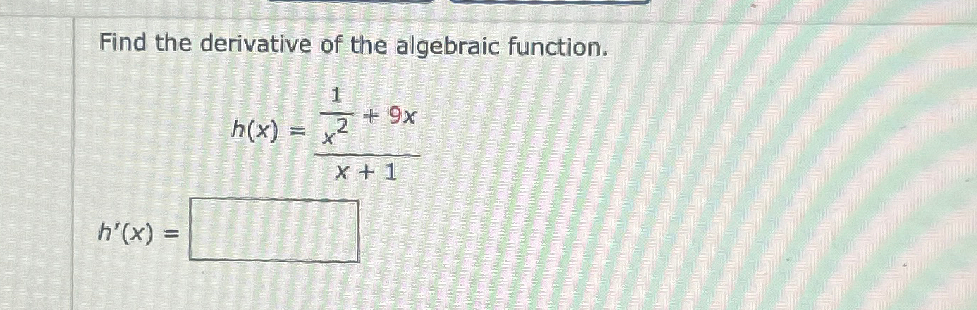 Solved Find the derivative of the algebraic | Chegg.com