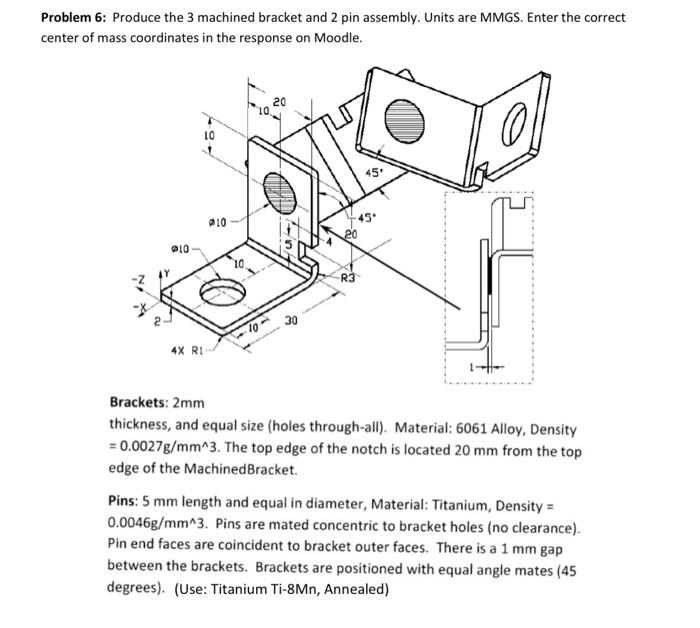 Solved Problem 6: Produce the 3 machined bracket and 2 pin | Chegg.com