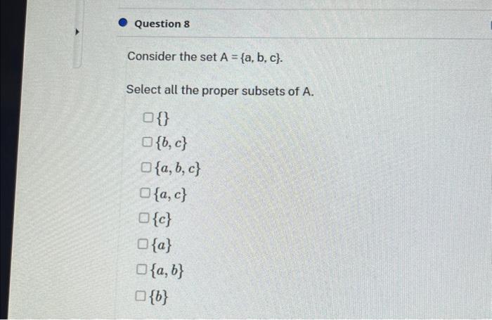 Solved Consider the set A={a,b,c}. Select all the proper | Chegg.com
